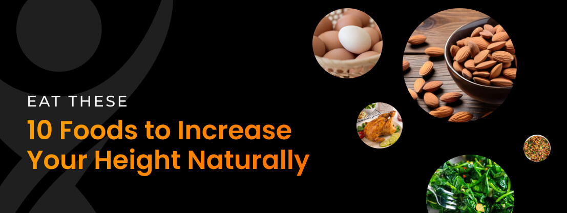 Eat These 10 Foods to Increase Your Height Naturally